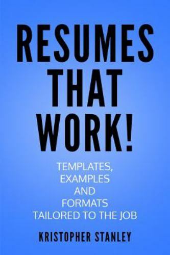Resumes That Work! : Templates, Examples and Formats Tailored to the ...