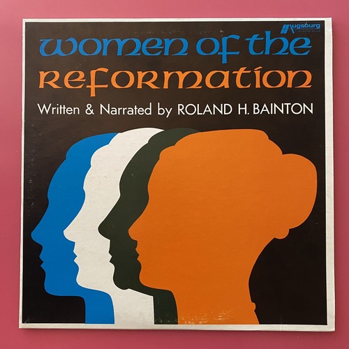 Roland H. Bainton ‎– 'Women Of The Reformation' LP Spoken Word ...