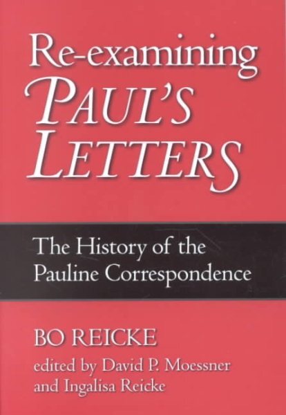 Re-Examining Paul's Letters : The History of the Pauline Correspondence ...