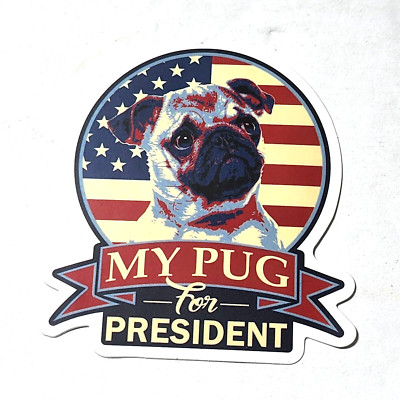 My Pug for President USA Flag Patriotic Dog Sticker 2 5/8" New | eBay