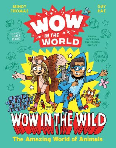 Guy Raz Mindy Thomas Wow in the World: Wow in the Wild (Relié) Wow in ...