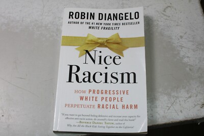 Nice Racism: How Progressive White People Perpetuate Racial Harm ...