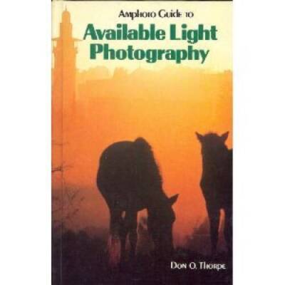 Amphoto guide to available light photography - Paperback By Thorpe, Don ...
