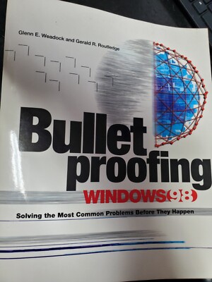 Bullet Proofing Windows 98 : Solving the Most Common Problems Before ...