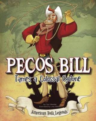 Pecos Bill Tames a Colossal Cyclone (American Folk Legends) - Paperback ...