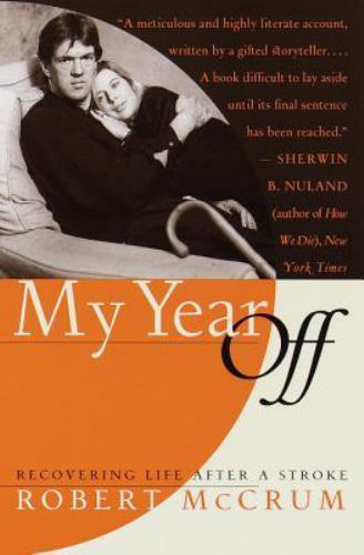 My Year Off: Recovering Life After a Stroke by Robert McCrum ...