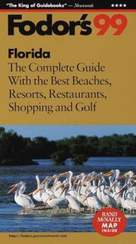 Florida 99: The Complete Guide with the Best Beaches, Resorts ...