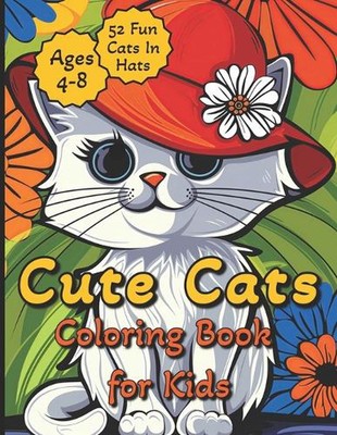Cute Cats Coloring Book for Kids 4-8: One-Sided Coloring Pages with 52 ...