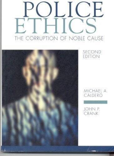 Police Ethics: The Corruption of Noble Cause - Paperback - GOOD ...