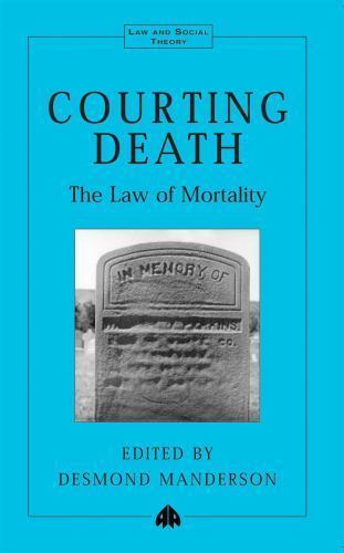 Courting Death: the Law of Mortality by Desmond Manderson (1999, Trade Paperback) for sale ...