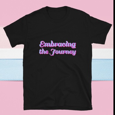 Embracing The Journey Trans Pride Tshirt Trans Rights Shirt Trans Women ...