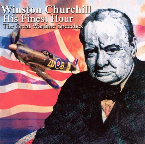 WINSTON CHURCHILL - HIS FINEST HOUR: THE SPEECHES OF WINSTON CHURCHILL ...