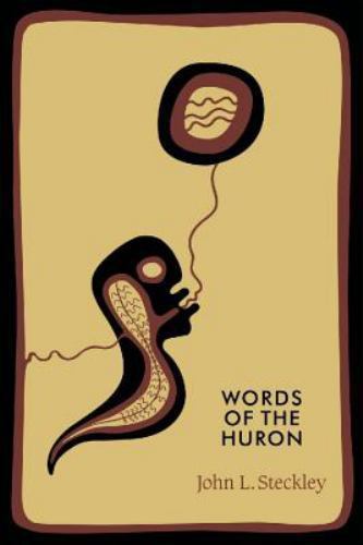 Indigenous Studies: Words of the Huron by John L. Steckley (2007, Trade ...