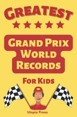 Greatest Grand Prix World Records For Kids: Grand Prix Gift ... by ...