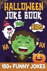 Halloween Joke Book for Kids: Hilarious Halloween Jokes for Kids and ...