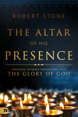 The Altar Of His Presence: Inspiring Intimate Encounters With The Glory ...