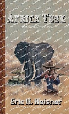 Africa Tusk: an adventure novel by Eric H. Heisner [Paperback] 9781956417241| eBay