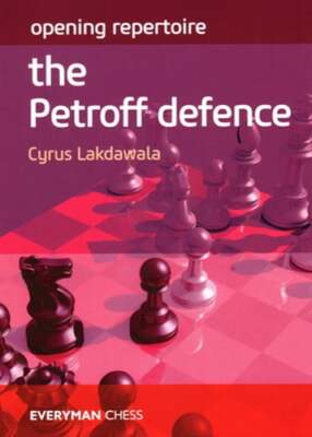 Opening Repertoire: The Petroff Defence by Cyrus Lakdawala: New ...
