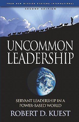 Uncommon Leadership Servant Leadership in Power-Based World - by Kuest ...