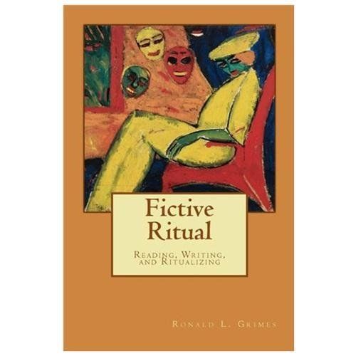 Fictive Ritual : Reading, Writing, and Ritualizing by Ronald Grimes ...