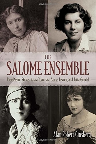 THE SALOME ENSEMBLE: ROSE PASTOR STOKES, ANZIA YEZIERSKA, By Alan ...