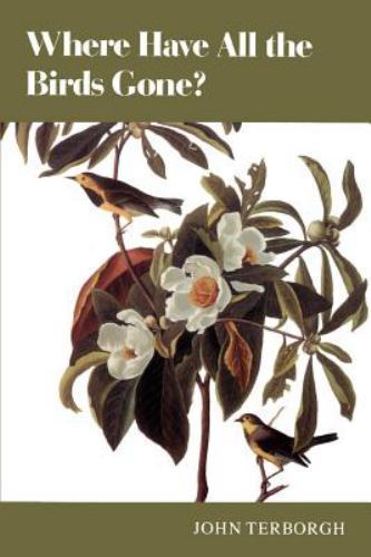 Where Have All the Birds Gone? : Essays on the Biology and Conservation ...