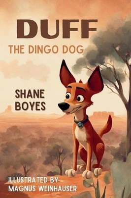 Duff the Dingo Dog by Shane Boyes Hardcover Book 9781998243389| eBay