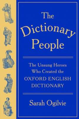The Dictionary People: The Unsung Heroes Who Created the Oxford English ...
