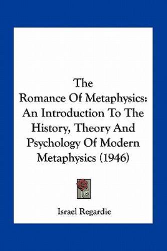 The Romance of Metaphysics : An Introduction to the History, Theory and ...
