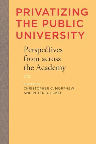 Privatizing the Public University : Perspectives from Across the ...
