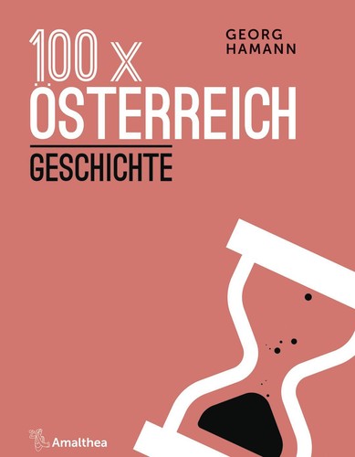 100 x Österreich: Geschichte Georg Hamann 9783990501559 | eBay