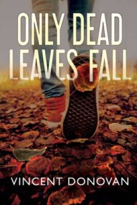 Only Dead Leaves Fall - Paperback By Donovan, Vincent - GOOD ...