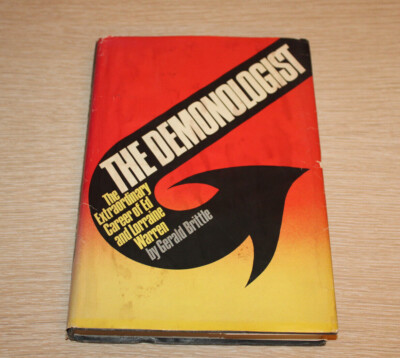 The Demonologist : The Extraordinary Career of Ed and Lorraine Warren ...