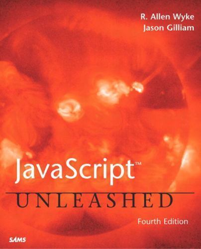 JavaScript Unleashed by Wyke, R. Allen; Gilliam, Jason 9780672324314| eBay