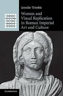 Women and Visual Replication in Roman Imperial Art and Culture by ...
