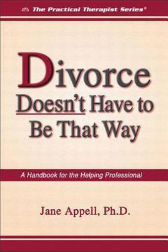 Divorce Doesn't Have to Be That Way : A Handbook for the Helping ...