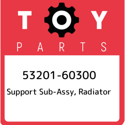 53201-60300 Toyota Support sub-assy, radiator 5320160300, New Genuine ...