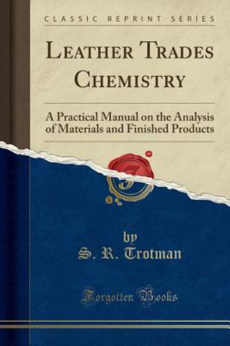Leather Trades Chemistry : A Practical Manual on the Analysis of ...