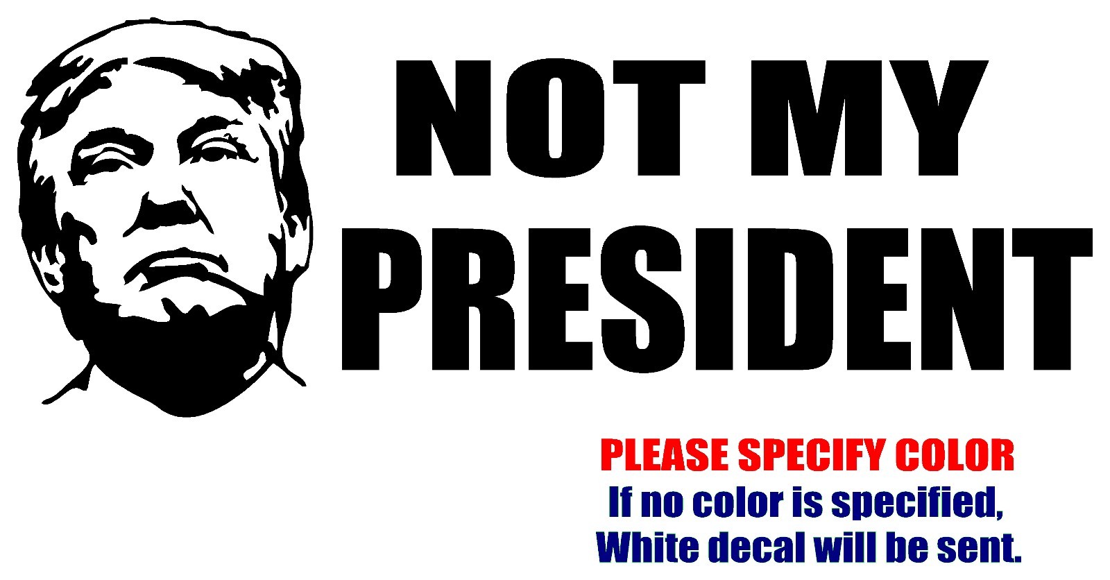 Vinyl Decal Sticker - ANTI DONALD TRUMP not my president #01 Car Truck ...