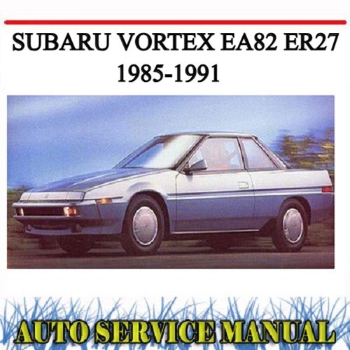 SUBARU VORTEX EA82 ER27 1985-1991 FULL WORKSHOP REPAIR SERVICE MANUAL ...