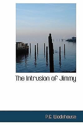 Intrusion of Jimmy by Pelham Grenville Wodehouse (2008, Hardcover) for ...