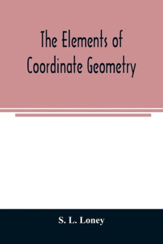 The elements of coordinate geometry by L. Loney, S. 9789354007798 | eBay