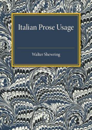 Italian Prose Usage : A Supplement to Italian Grammars by Walter ...