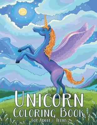 Unicorn Coloring Book For Adult & Teens: Adult Coloring Book with ...