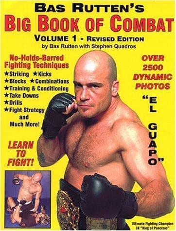 Bas Rutten's "Big Book of Combat" by Stephen Quadros and Bas Rutten ...