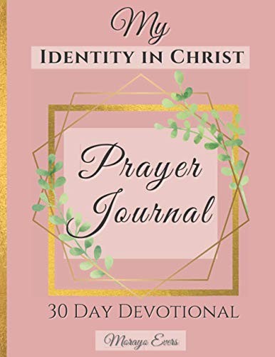 My Identity In Christ Prayer Journal: 30 Day Devotional with Guided KJV ...
