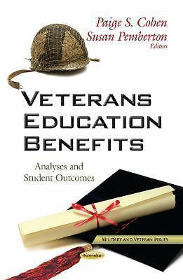 Veterans Education Benefits : Analyses and Student Outcomes by Susan ...