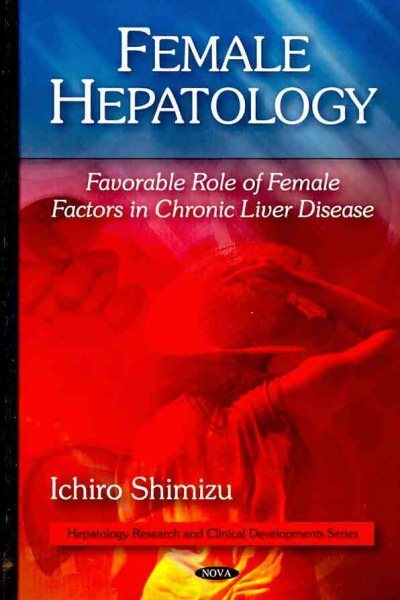 Hepatology Research and Clinical Developments Ser.: Female Hepatology : Favorable Role of Female ...