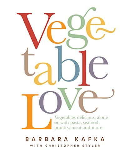 VEGETABLE LOVE By Barbara Kafka & Christopher Styler - Hardcover Mint ...