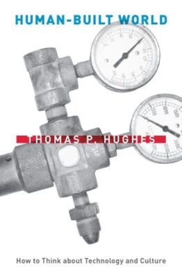 Human-built World: How to Think Abo..., Hughes, Thomas 9780226359335| eBay